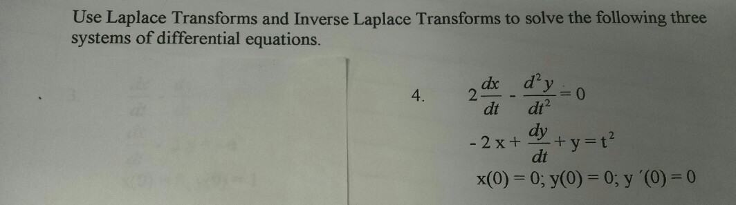 Solved Use Laplace Transforms and Inverse Laplace Transforms | Chegg.com Solved Use Laplace Transforms and Inverse Laplace Transforms | Chegg.com