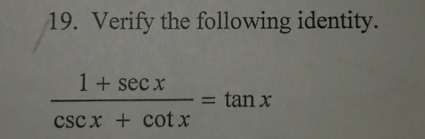 Solved 19. Verify the following identity 1 + secx = tan x | Chegg.com