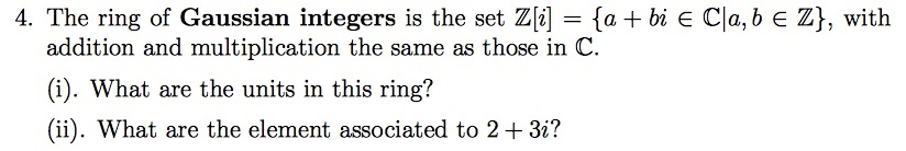 Solved 4. The ring of Gaussian integers is the set Z[i] = { | Chegg.com