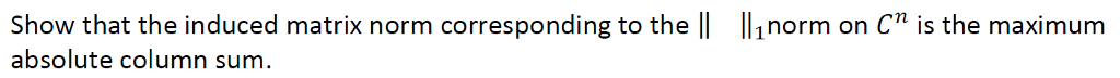 Solved Show that the induced matrix norm corresponding to | Chegg.com