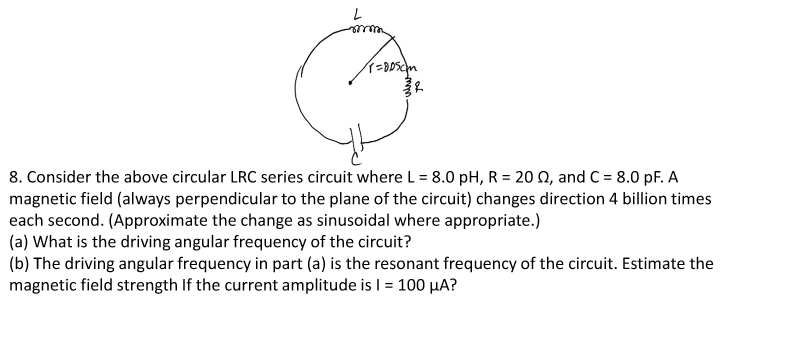 Solved r-b 8. Consider the above circular LRC series circuit | Chegg.com
