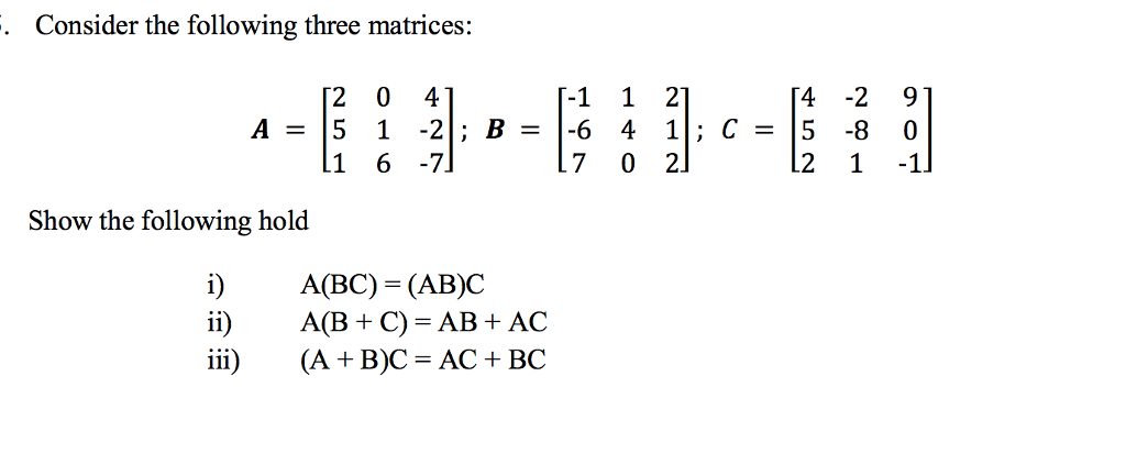 Solved Consider the following three matrices: A-12 6-71 | Chegg.com