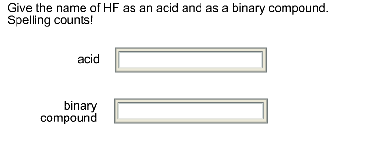 Solved Give the name of HF as an acid and as a binary | Chegg.com