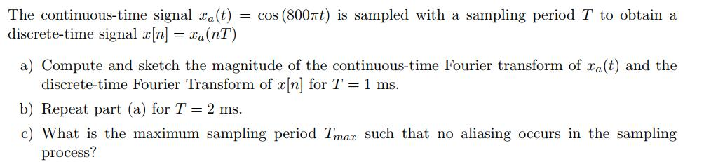 Solved The continuous-time signal xa(t) discrete-time signal | Chegg.com