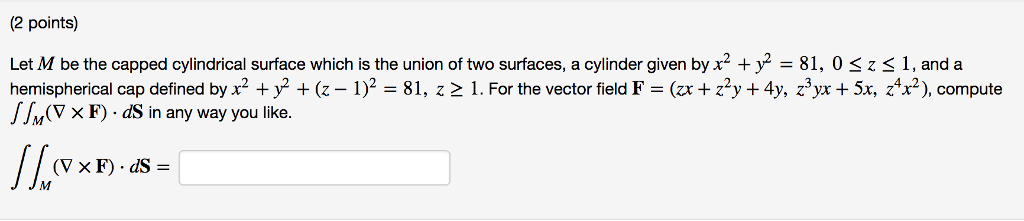 Solved Let MM be the capped cylindrical surface which is the | Chegg.com