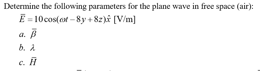 Solved Determine the following parameters for the plane wave | Chegg.com