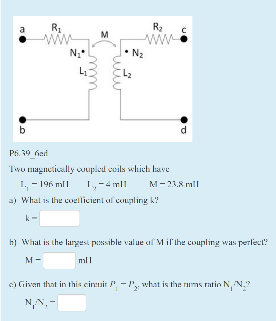 Solved Two magnetically coupled coils which have L_1 = | Chegg.com