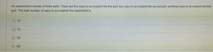 Solved An experiment consists of three parts There are five | Chegg.com