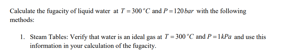 Solved Calculate the fugacity of liquid water at T 300 °C | Chegg.com
