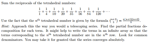 Solved Sum the reciprocals of the tetrahedral numbers: Use | Chegg.com