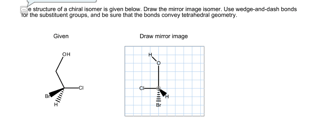 Solved The structure of a chiral isomer is given below. Draw | Chegg.com
