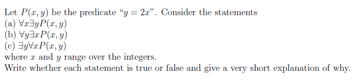 Solved Let P(x, y) be the predicate "y = 2x". Consider the | Chegg.com