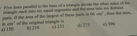 Solved Five lines parallel to the base of a triangle divide | Chegg.com