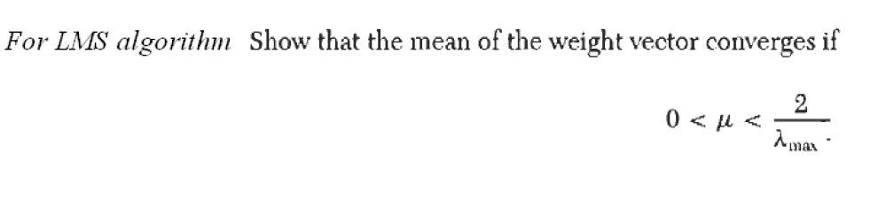 Solved For LMS algorithm Show that the mean of the weight | Chegg.com