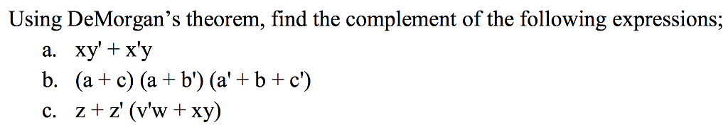 Solved Using DeMorgan's theorem, find the complement of the | Chegg.com