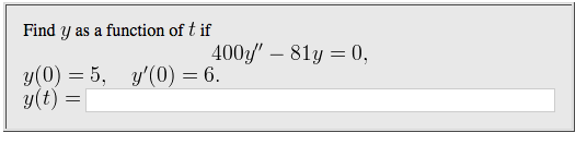 Solved Find y as a function of t if 400y'' - 81y = 0, y(0) = | Chegg.com