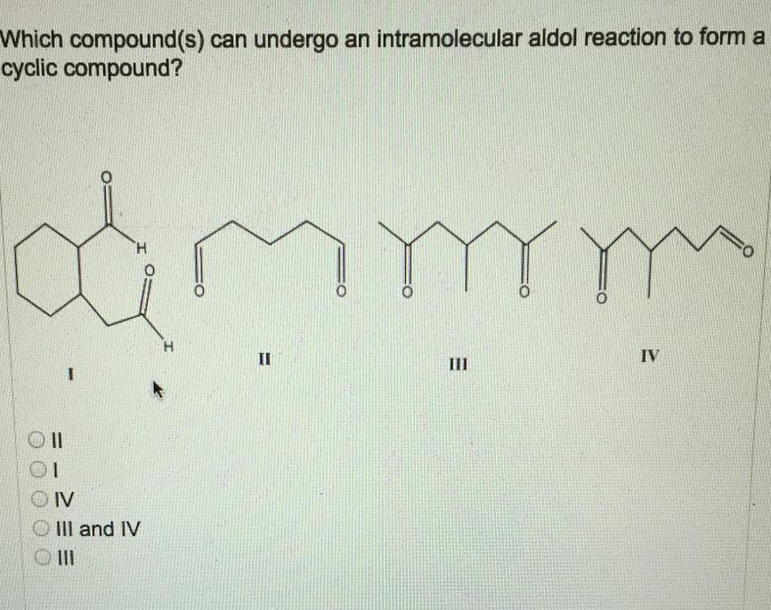Solved Which compound(s) can undergo an intramolecular aldol | Chegg.com