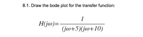 Solved 8.1. Draw the bode plot for the transfer function: | Chegg.com