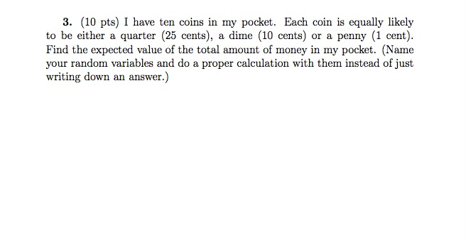 I have ten coins in my pocket. Each coin is equally | Chegg.com