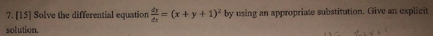 Solved 7. [15] Solve the differential equation dy/dx = (x + | Chegg.com