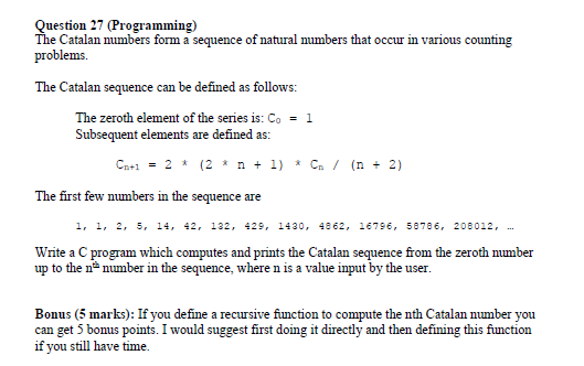 Solved Question 27 (Programming The Catalan numbers form a | Chegg.com