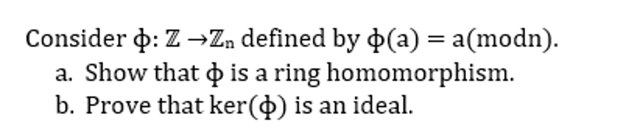 Solved Consider Phi: Z rightarrow Z_n defined by Phi (a) = | Chegg.com