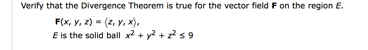 Solved Verify that the Divergence Theorem is true for the | Chegg.com