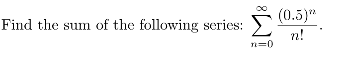 Solved Find the sum of the following series: Sigma n=0 to | Chegg.com