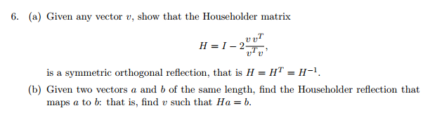 Solved Given any vector v, show that the Householder matrix | Chegg.com
