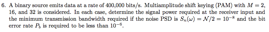 Solved 6. A binary source emits data at a rate of 400,000 | Chegg.com