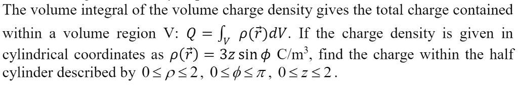 Solved The volume integral of the volume charge density | Chegg.com