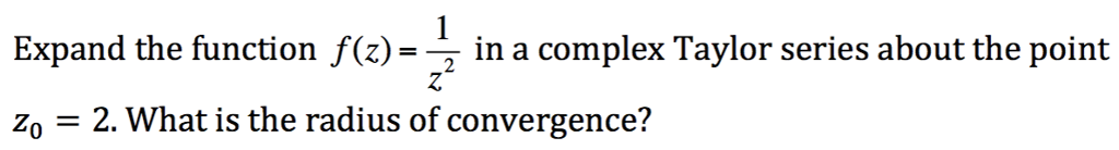 Solved Expand the function f(z)- in a complex Taylor series | Chegg.com