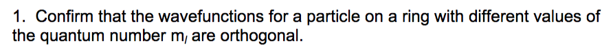 Solved 1. Confirm that the wavefunctions for a particle on a | Chegg.com