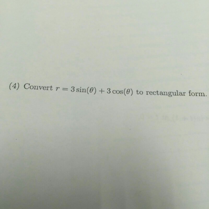 Solved Convert r = 3 sin (theta) + 3 cos (theta) to | Chegg.com