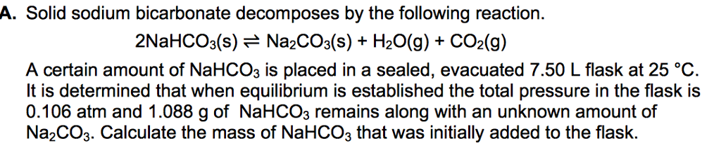 Solved A. Solid sodium bicarbonate decomposes by the | Chegg.com
