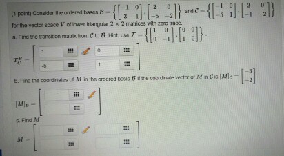 Solved Consider the ordered bases B = {[-1 0 3 1],[2 0 -5 | Chegg.com