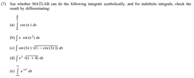 Solved (7) See whether MATLAB can do the following integrals | Chegg.com