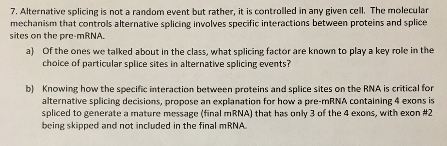Solved 7. Alternative splicing is not a random event but | Chegg.com