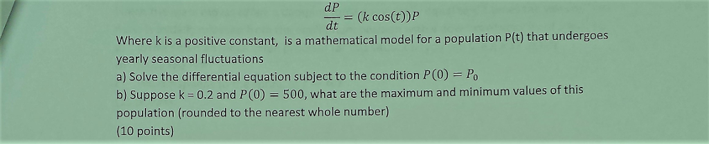 Solved dP/dt = (k cos(t))P Where k is a positive constant, | Chegg.com