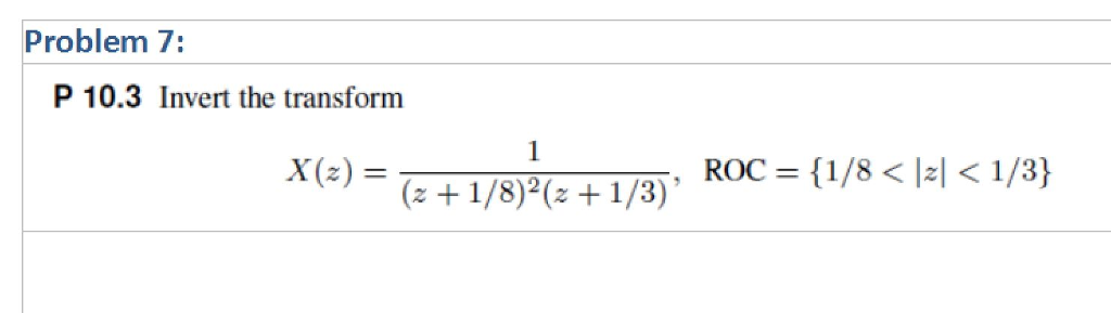 Solved Invert the transform X(z) = 1/(z + 1/8)^2 (z + 1/3), | Chegg.com