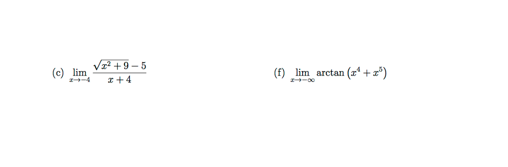 Solved (c) lim_x rightarrow -4 squareroot x^2 + 9 - 5/x + 4 | Chegg.com