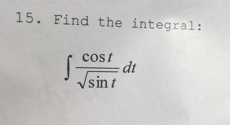 Solved 15. Find the integral: cos t dt /sin t | Chegg.com
