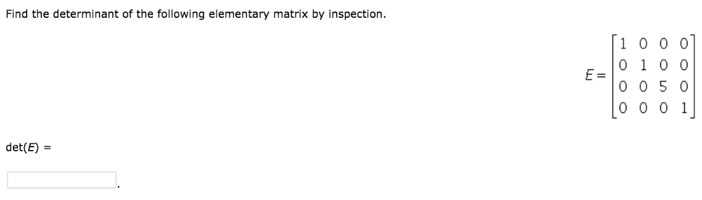 Solved Find the determinant of the following elementary | Chegg.com