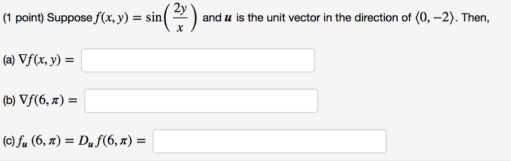 Solved (1 point) Supposef(x,y) = sin (-) and u is the unit | Chegg.com
