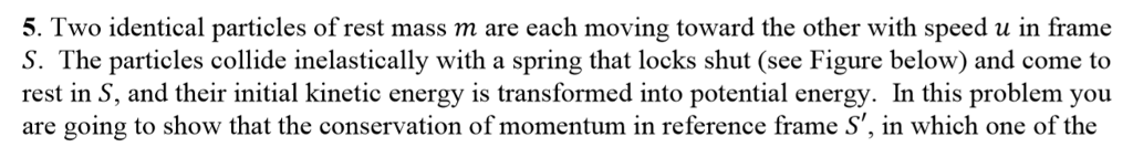 Solved 5. Two identical particles of rest mass m are each | Chegg.com