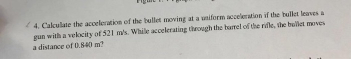 Solved Calculate the acceleration of the bullet moving at a | Chegg.com