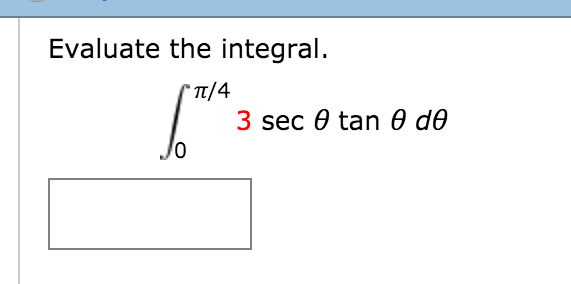 Solved Evaluate the integral. integral^pi/4_0 3 sec theta | Chegg.com