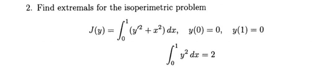 Solved 2. Find extremals for the isoperimetric problem 1 0 1 | Chegg.com