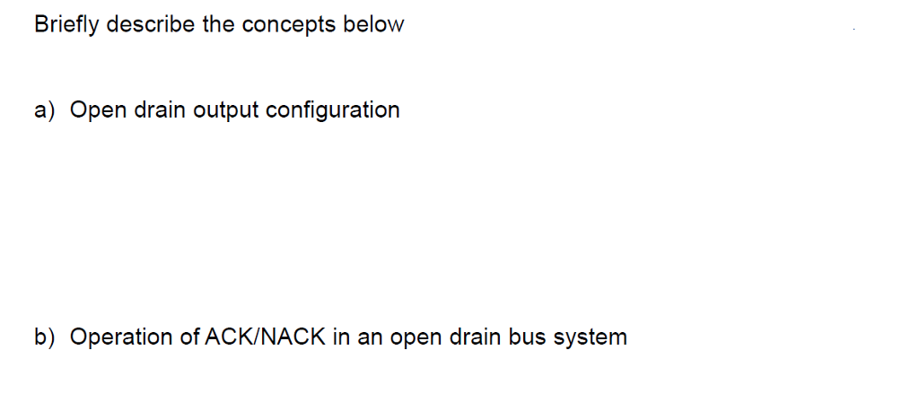 Solved Briefly describe the concepts below a) Open drain | Chegg.com