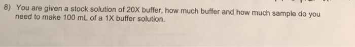 Solved You are given a stock solution of 20X buffer, how | Chegg.com